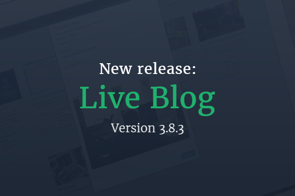 Introducing Live Blog 3.8.3: New scheduling and sharing features | Live ...