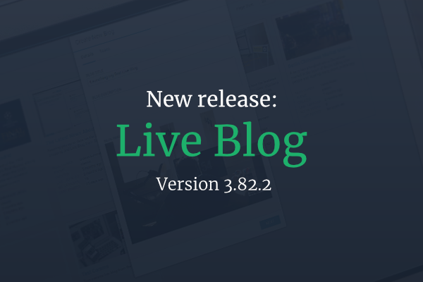 Introducing Live Blog 3.82.2: Theme Styling and Post Scheduling | Live Blog