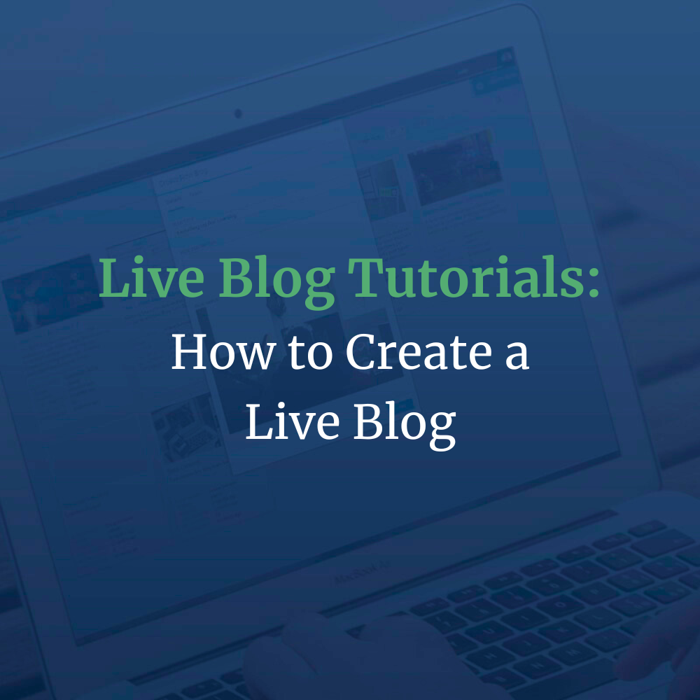 Live Blog Tutorials: How to Create a Live Blog | Live Blog